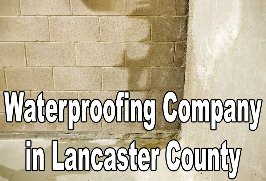 Waterproofing Company in Lancaster County - Basement Waterproofing ...