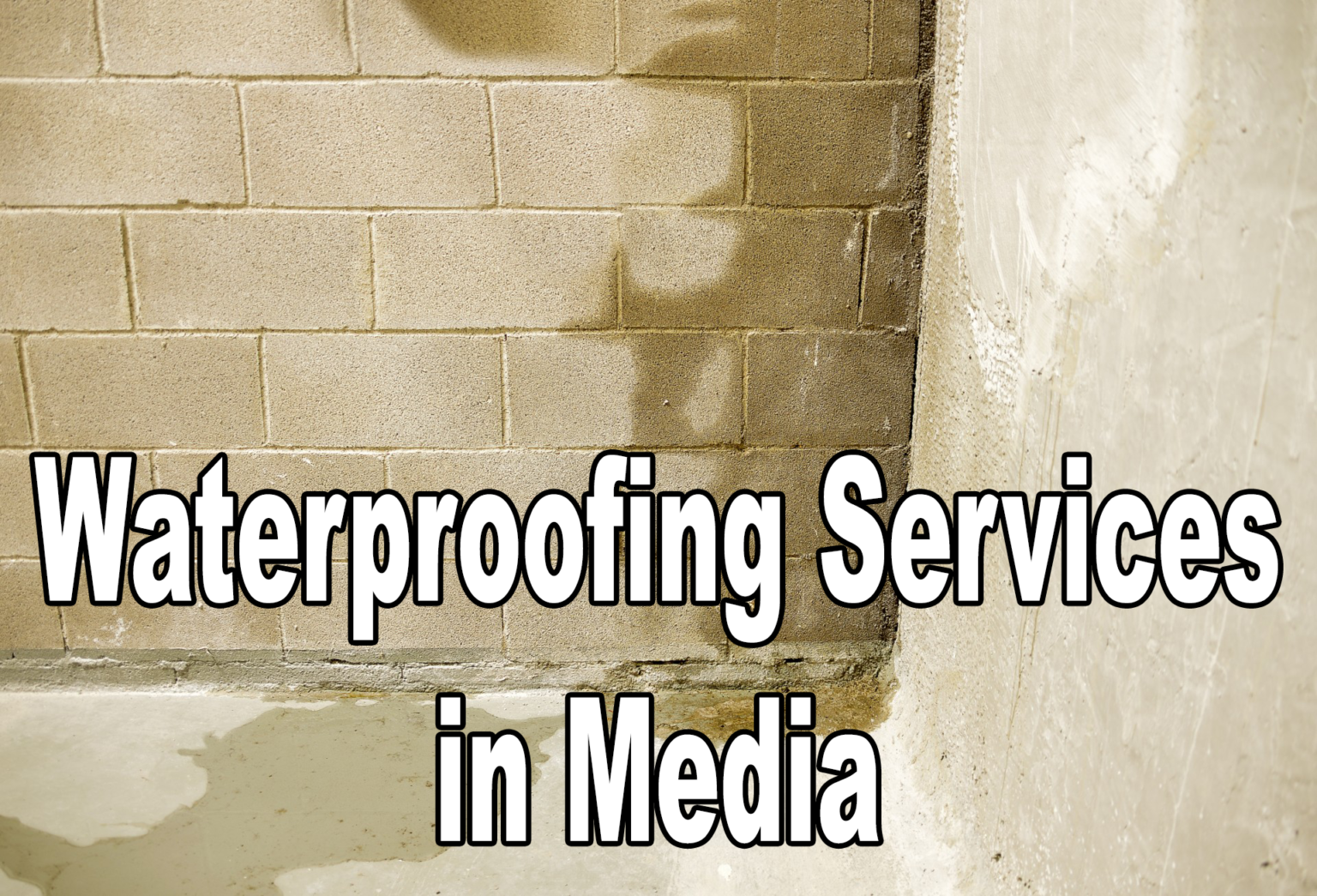 Waterproofing Services in Media | Basements Love Us
